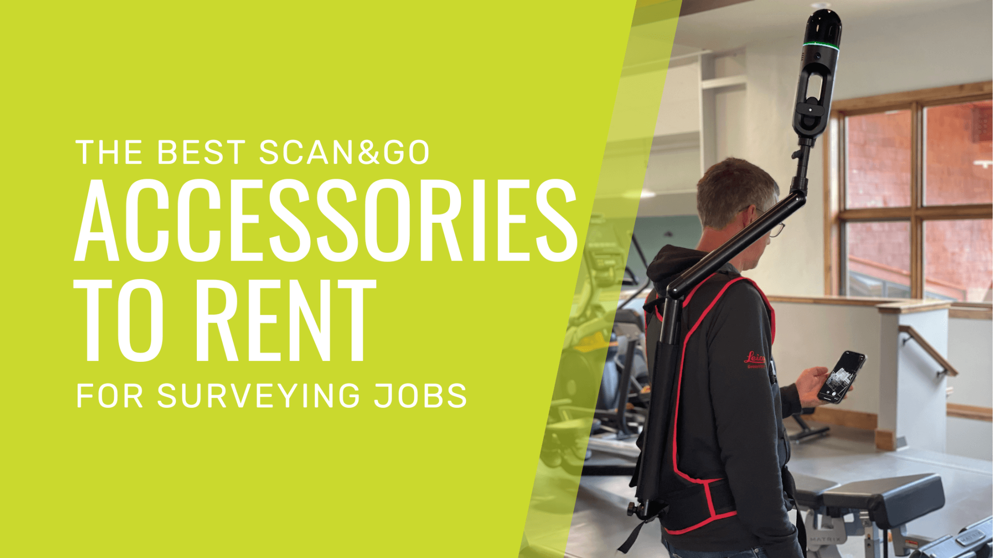The Best Scan&Go Lift Accessories to Rent for Surveying Jobs